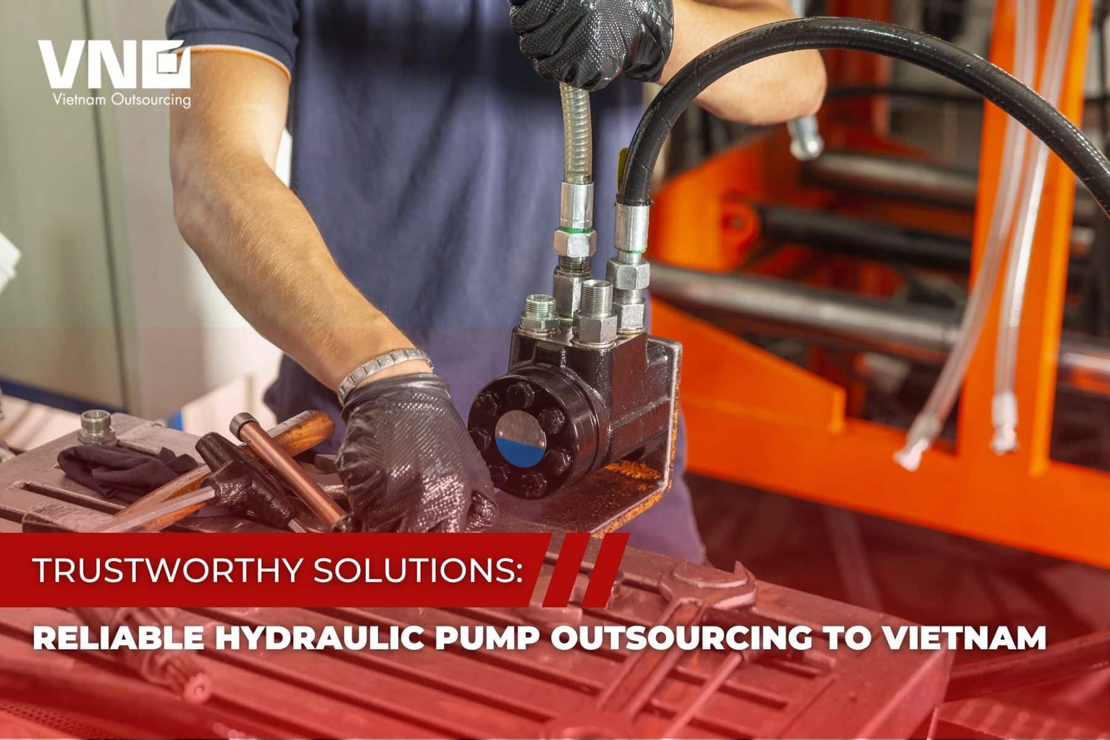 Outsourcing Hydraulic Pump Production to Vietnam: A Strategic Advantage ...