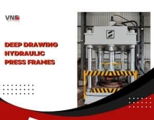 Deep Drawing Hydraulic Press Frames | VNO